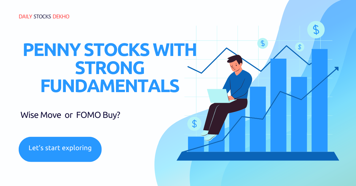 Penny Stocks with Strong Fundamentals - Wise Move or FOMO Buy? - Daily ...